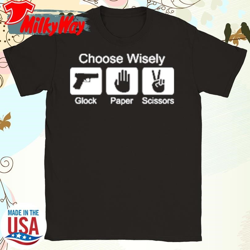 Official Choose Wisely Gun Glock Paper Scissors T-Shirt