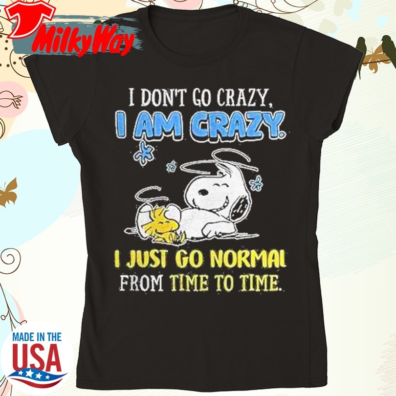 Official Snoopy Peanuts I Dont Go Crazy I Am Crazy Shirt